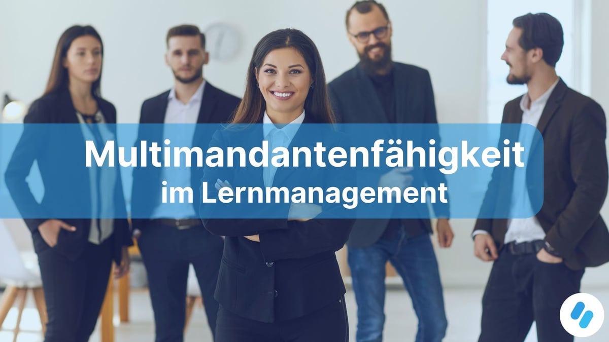Maximales Lernmanagement durch Multimandantenfähigkeit